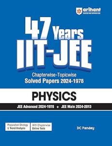 Arihant 47 Years IIT-JEE | Physics for JEE Main & Advanced | Chapter-wise Topic-wise | Previous ...